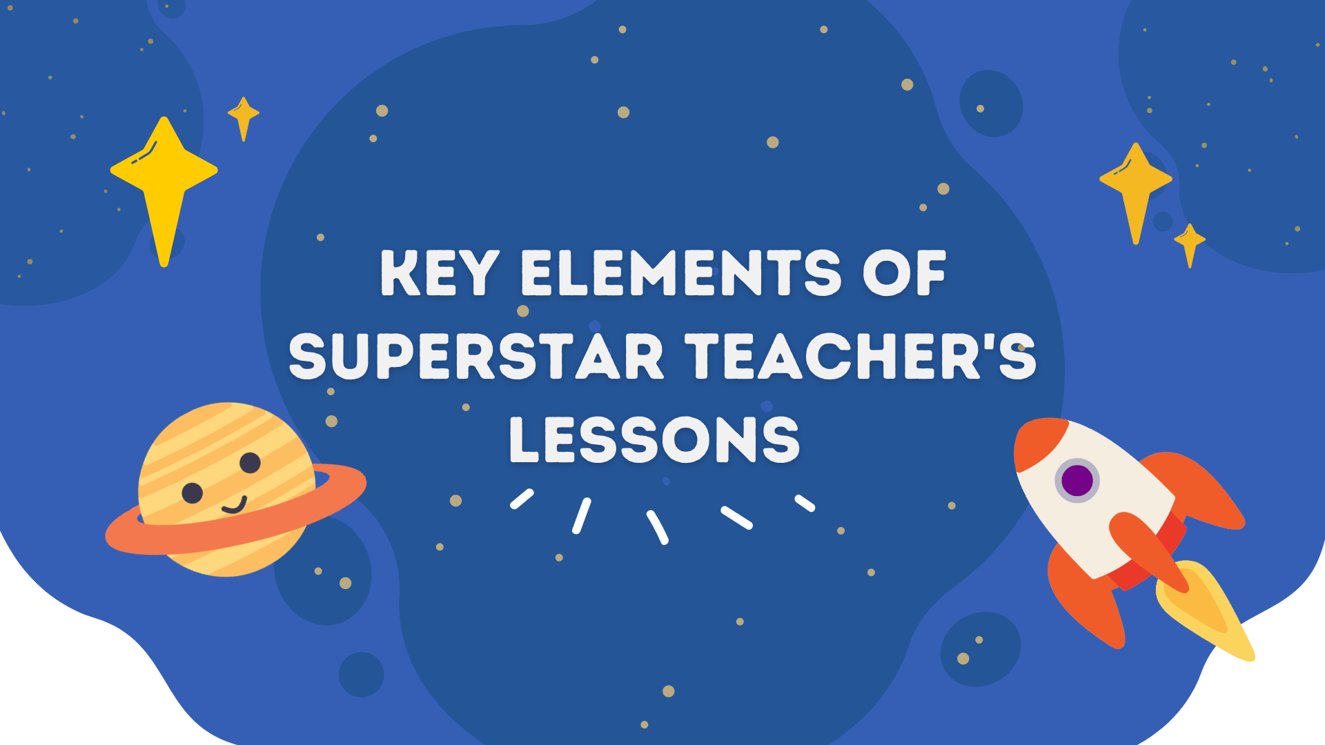The 4 Key Elements Of Superstar Teacher s Lessons Superstar Teacher