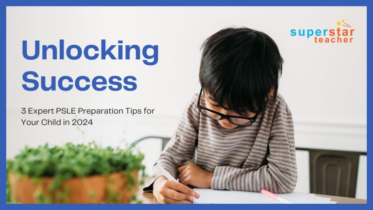 Unlocking Success: 3 Expert PSLE Preparation Tips for Your Child in ...